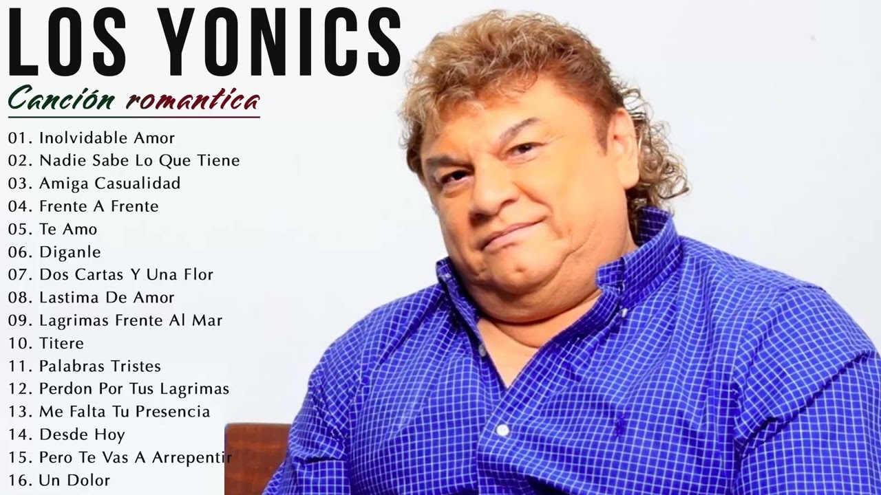 LOS YONICS ÉXITOS - SUS MEJORES CANCIONES - LAS 25 MEJORES ÉXITOS DE LOS YONICS - YouTube