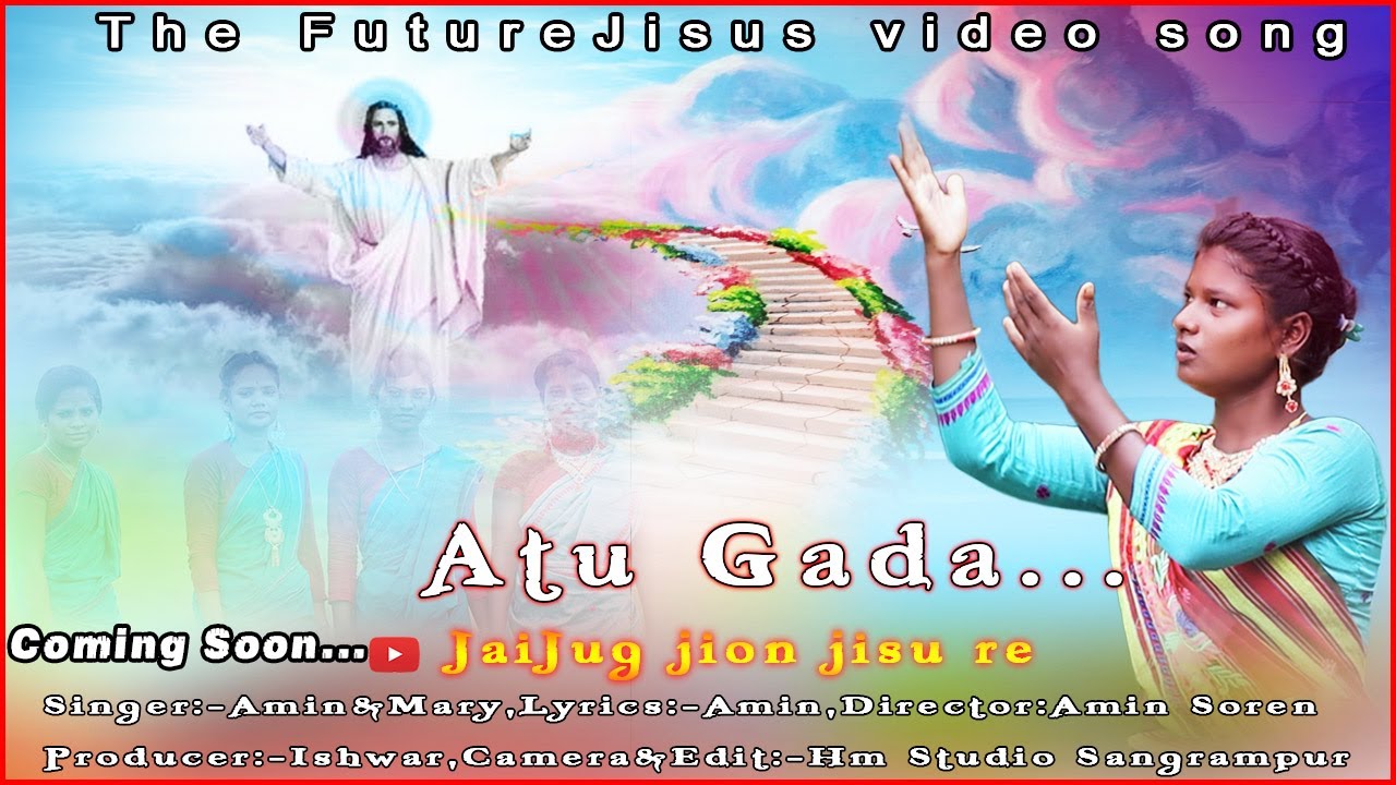 Atu Gada//New Santali Christian Coming Soon Video//Santali Jesus Song ...