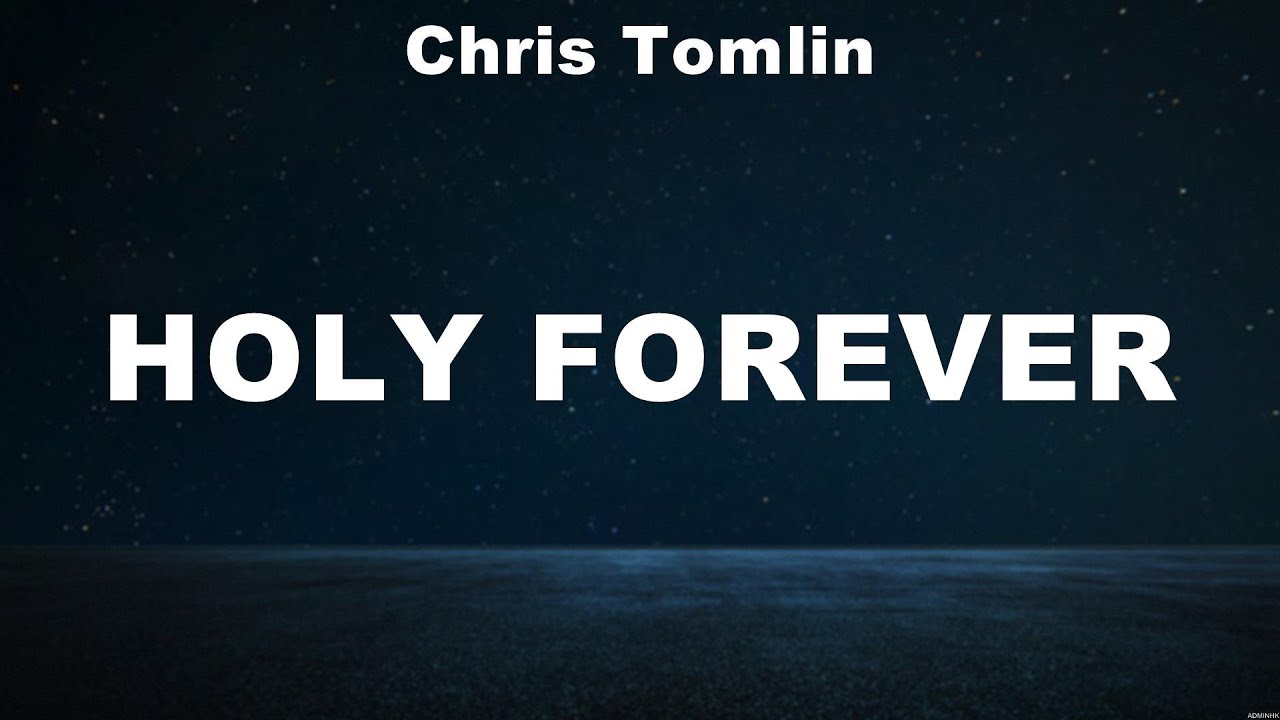 Chris Tomlin - Holy Forever (Lyrics) Hillsong Worship, Chris Tomlin ...