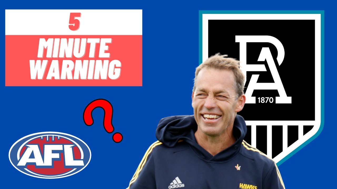 Alastair Clarkson to Port Adelaide in 2023? 5 Minute Warning - AFL ...
