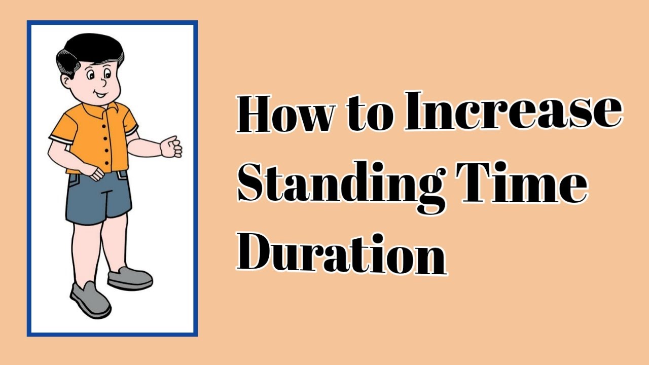 How to Increase Standing Time Duration - YouTube