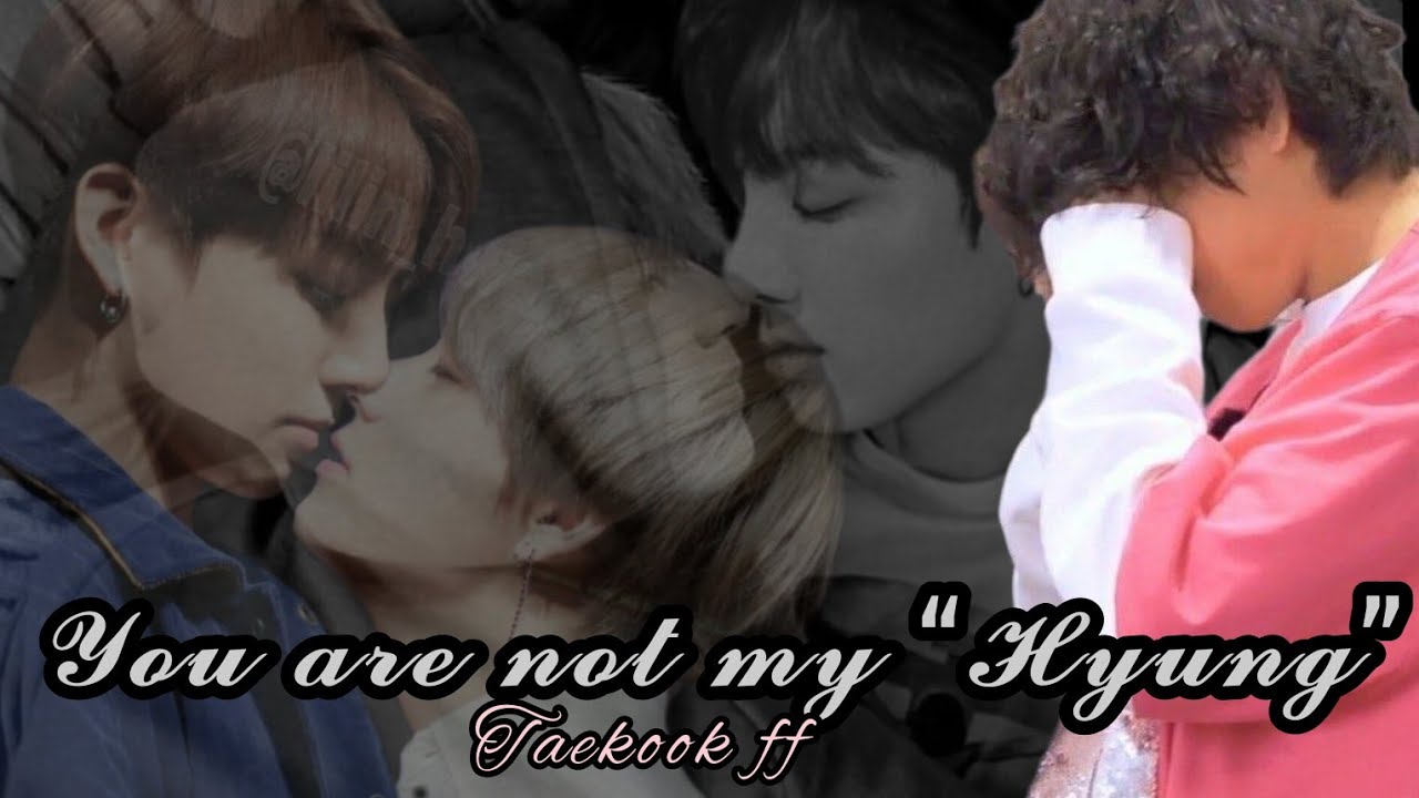 you are not my HYUNG || Special episode || taekook ff || bottom tae ...