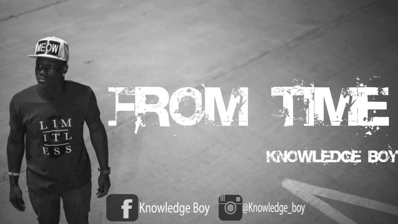 FROM TIME - KNOWLEDGE BOY - YouTube