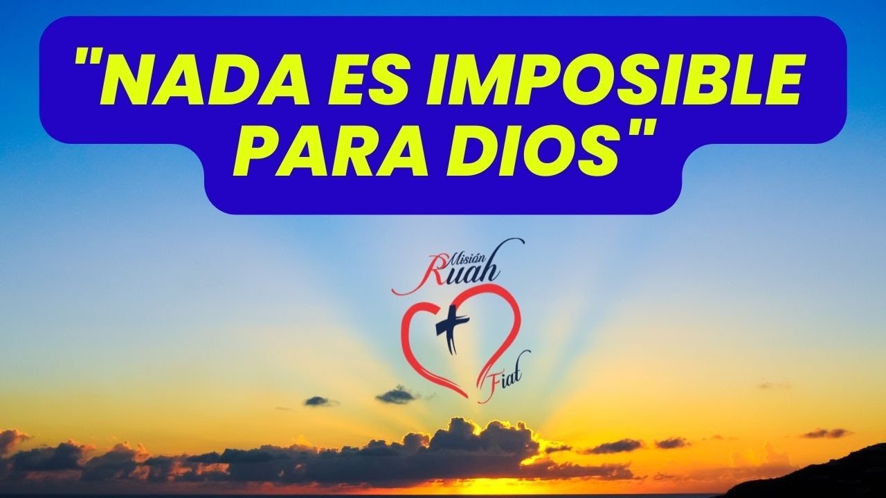 Nada Es Imposible Para Dios Misión Ruah Youtube