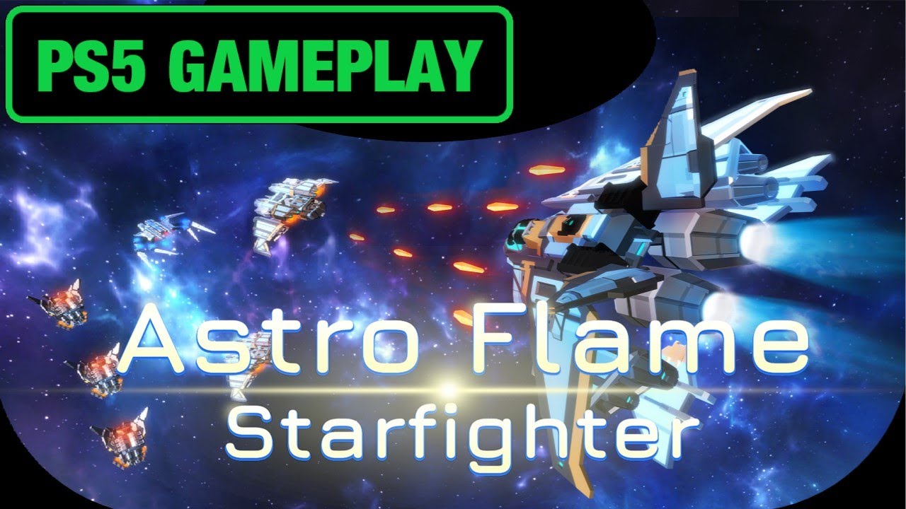 ASTRO FLAME STARFIGHTER - PS5 GAMEPLAY - YouTube