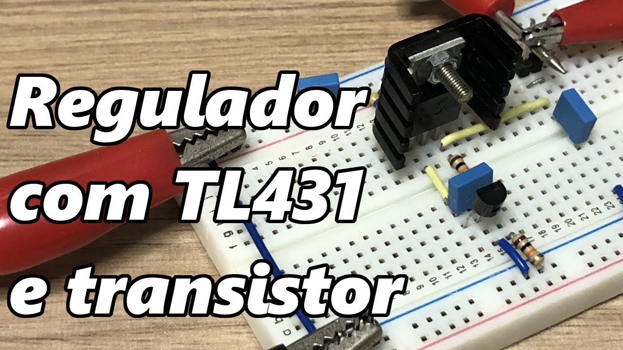 REGULADOR DE TENSÃO COM TL431 E TRANSISTOR - YouTube