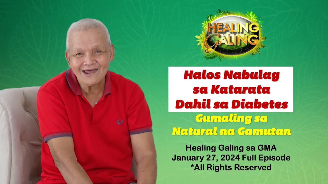 Healing Galing sa GMA: Nakakabulag na Katarata dahil sa Diabetes Full ...