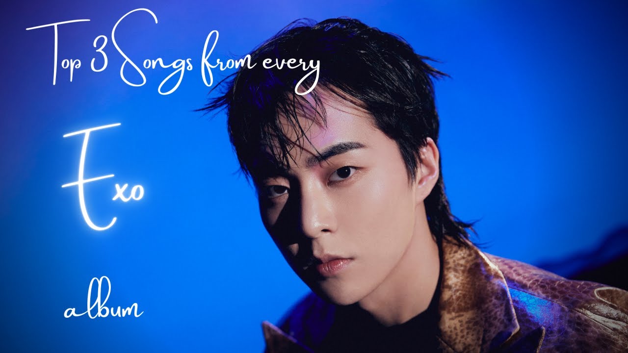 My Top 3 Songs From Every Exo Album YouTube my-top-3-songs-from-every-exo-album-youtube