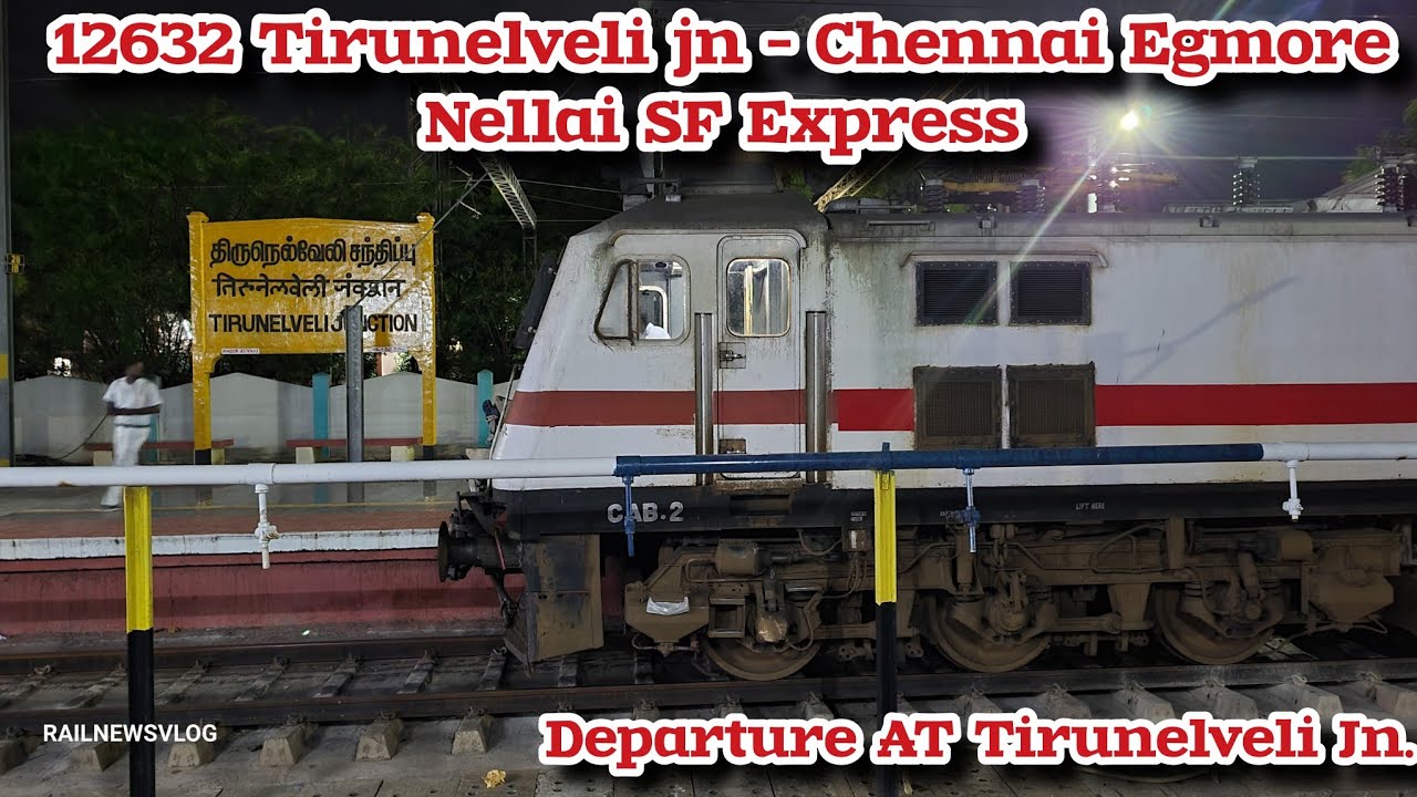 12632 Tirunelveli jn - Chennai Egmore Nellai Express Departure At ...