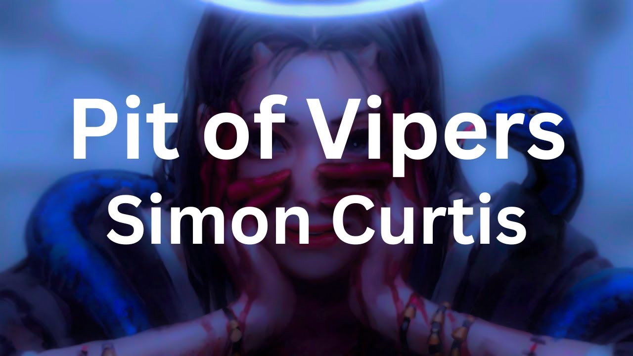 Pit of Vipers - Simon Curtis - YouTube