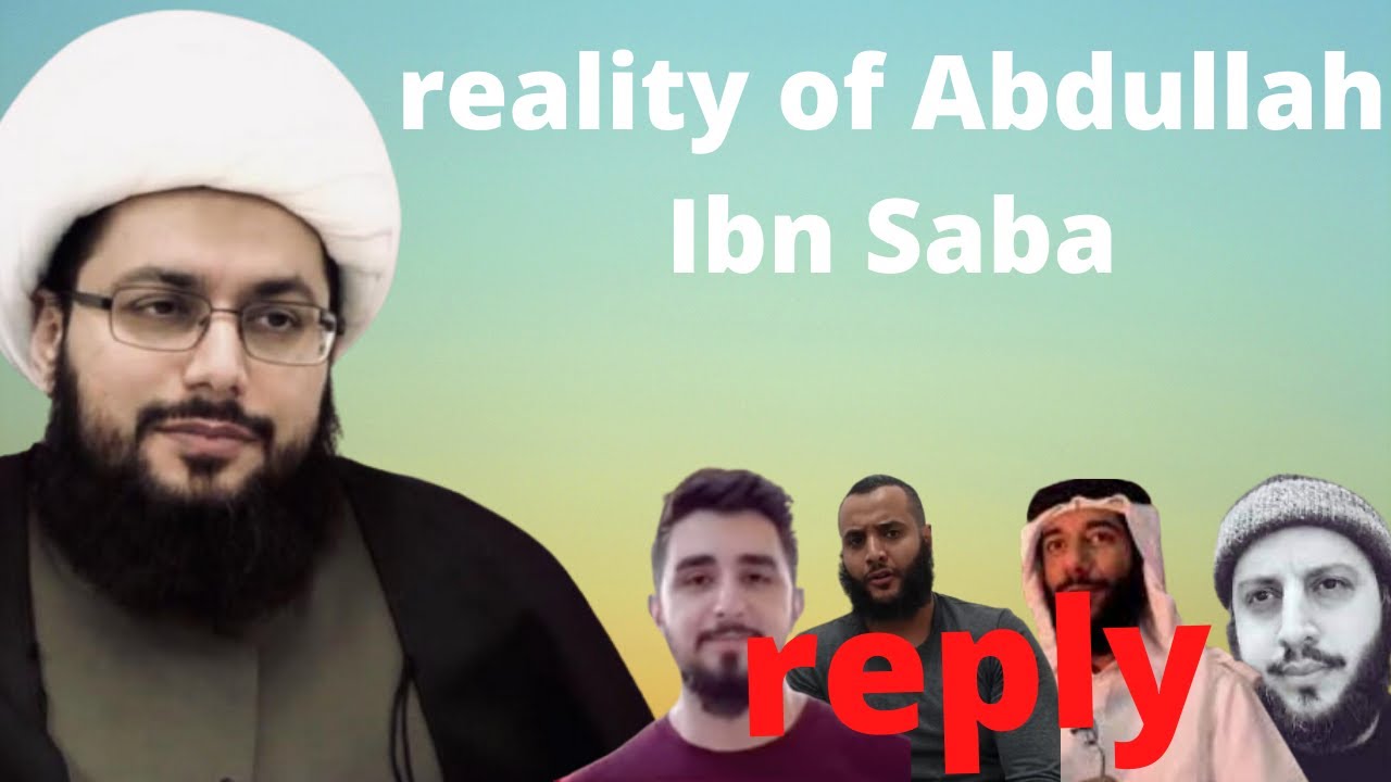 What is the reality of Abdullah Ibn Saba ( Reply to Sunnah Discourse ...