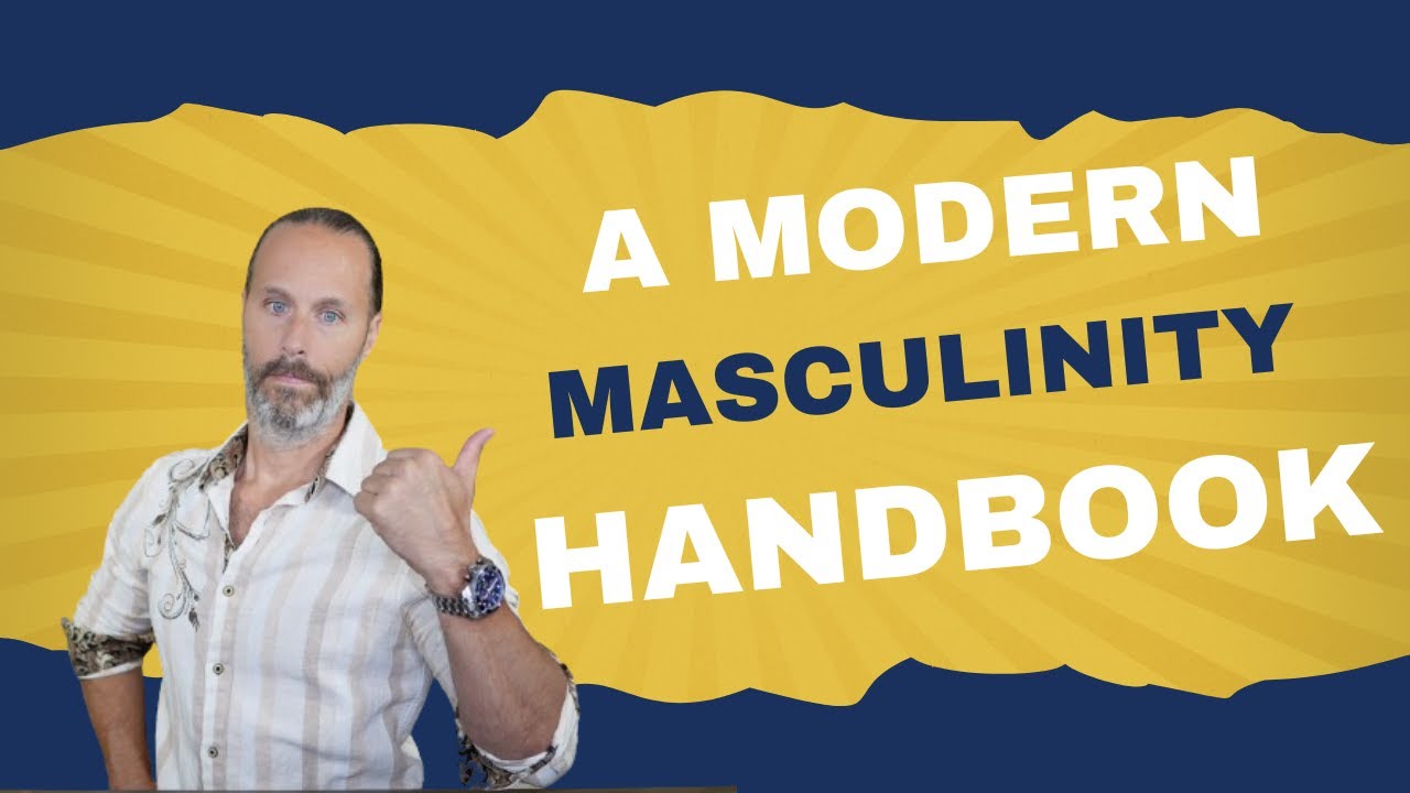 A Modern Masculinity Handbook - YouTube