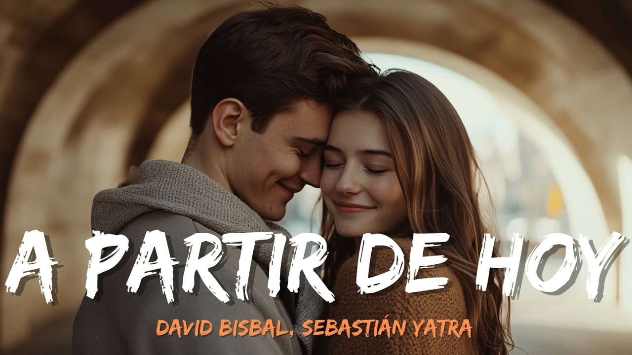 David Bisbal, Sebastián Yatra - A Partir De Hoy (Lyrics/ Letra) - YouTube