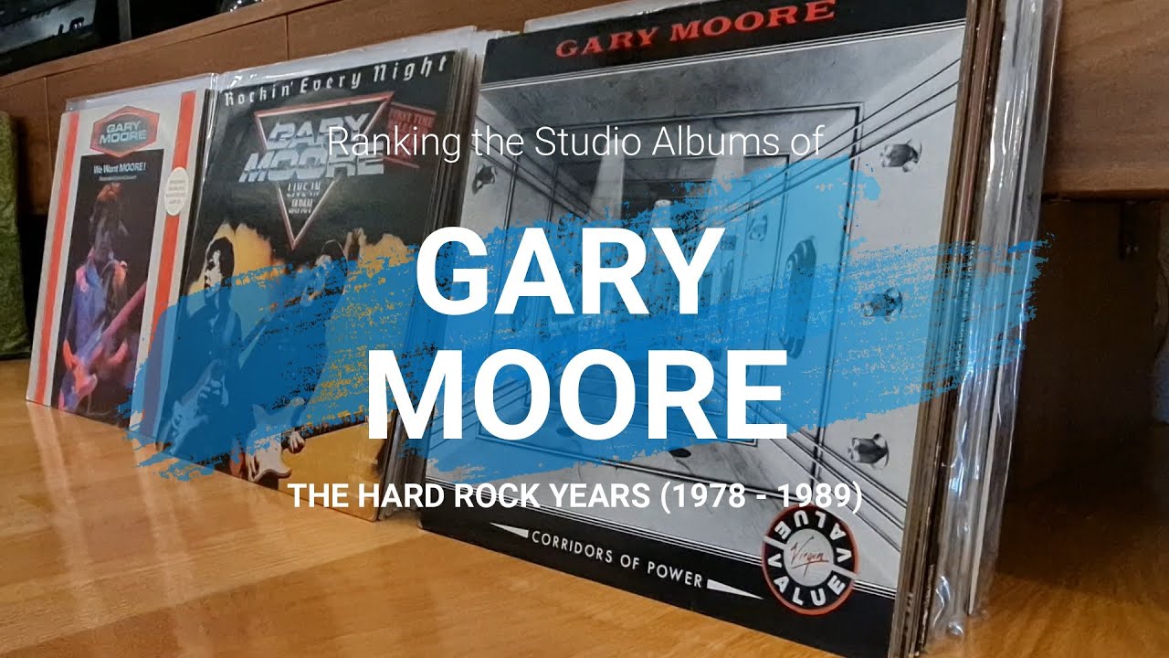 Ranking the Studio Albums of Gary Moore (Episode 1 of 3 : The Hard Rock ...