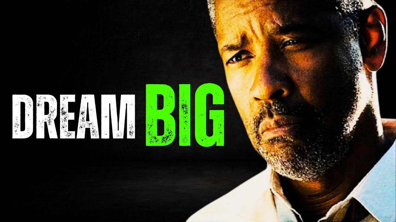 DREAM BIG ,motivational speech inspired by denzel washington - YouTube