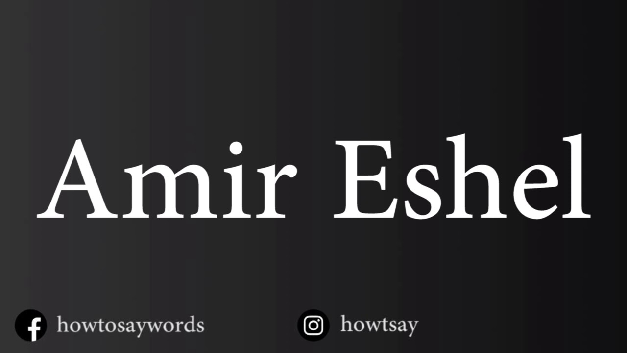How To Pronounce Amir Eshel - YouTube