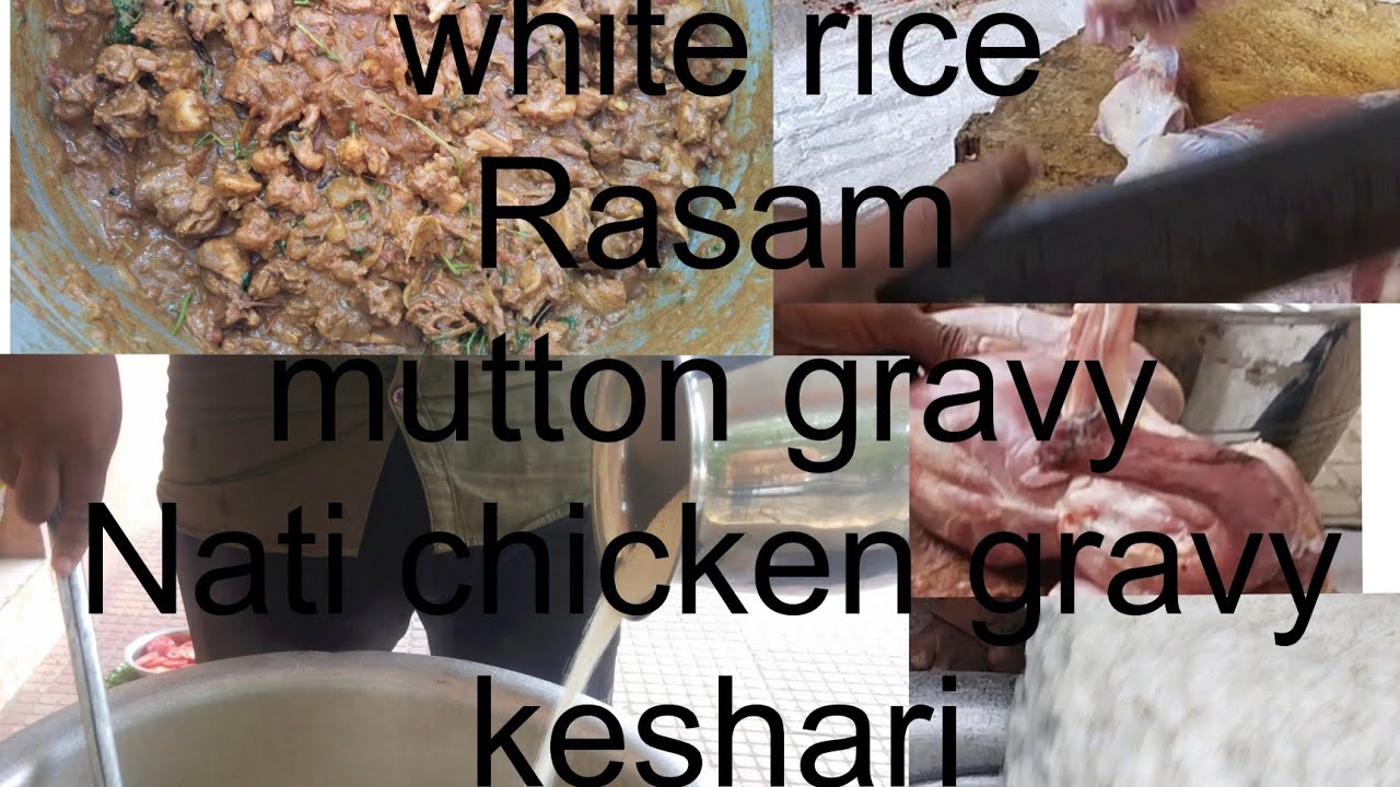 Rasam,Nati chicken gravy, mutton gravy, white rice, keshari, cooking ...