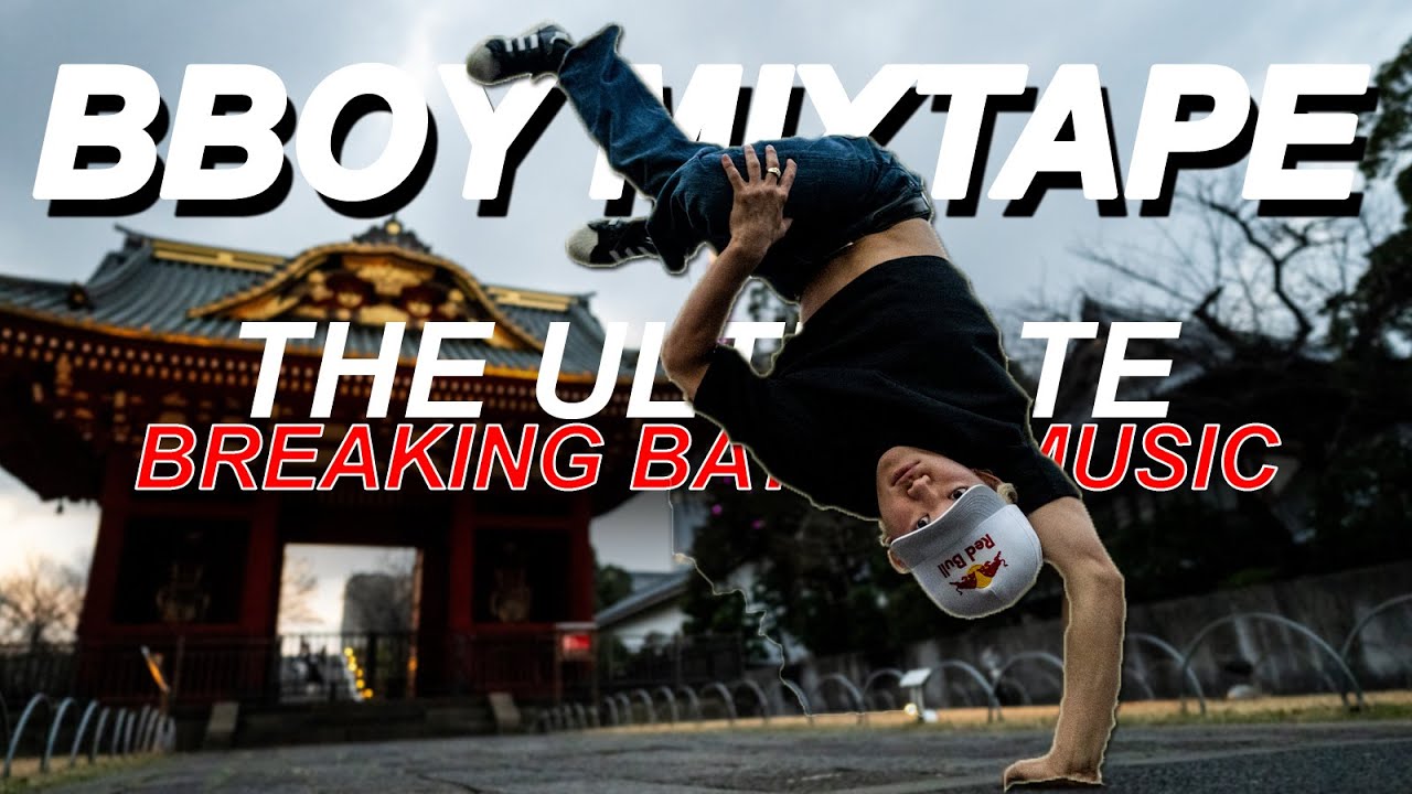 The Ultimate Best B-Boy Mixtape 2025 Soundtrack of the World’s Biggest ...