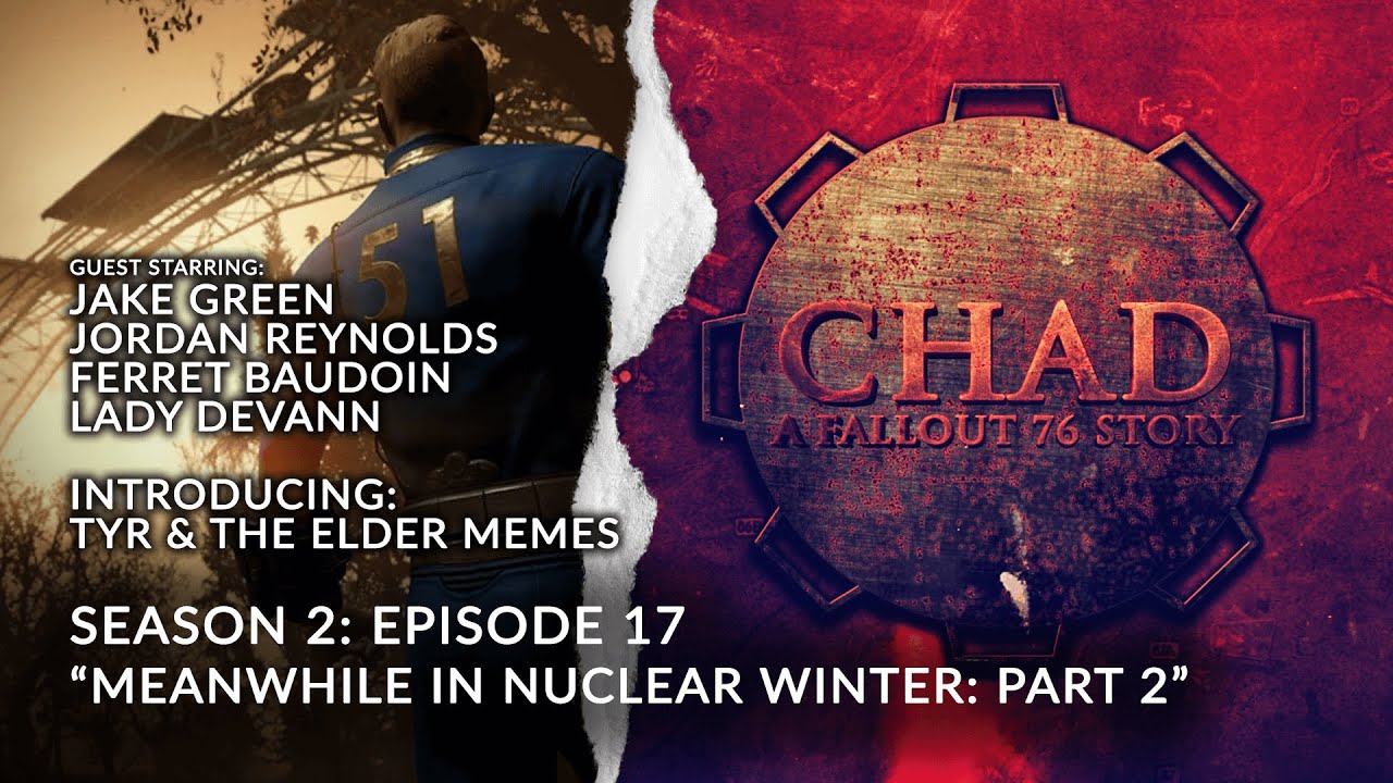 CHAD: A Fallout 76 Story ~ S2E17: Meanwhile in Nuclear Winter...Part 2 ...