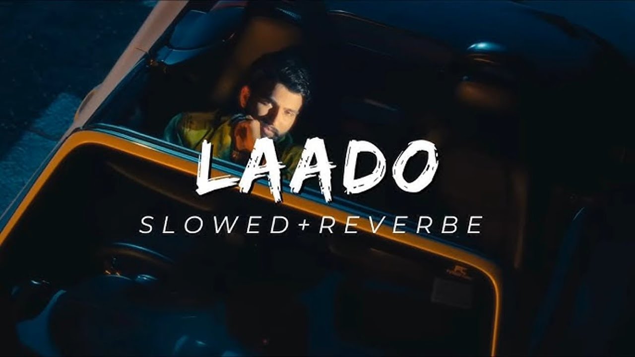 Laado (Slowed N Reverb) || CLASSICAL SONGS || - YouTube