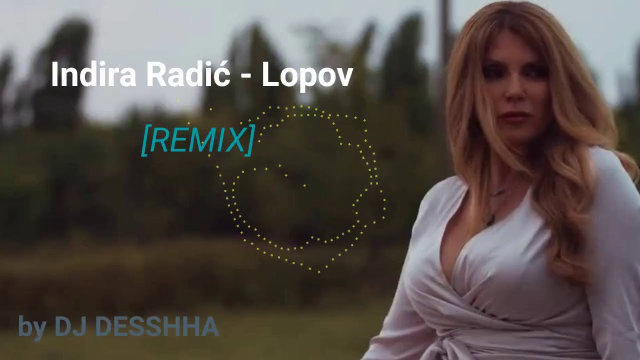 Indira Radić - Lopov [REMIX] - YouTube