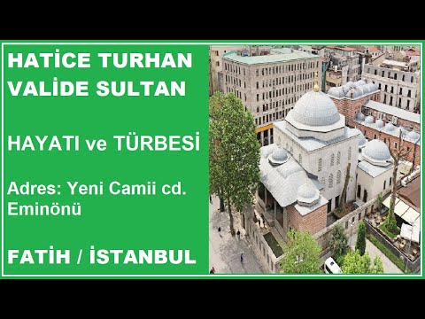 HATİCE TURHAN VALİDE SULTAN ( İstanbul Türbeleri )