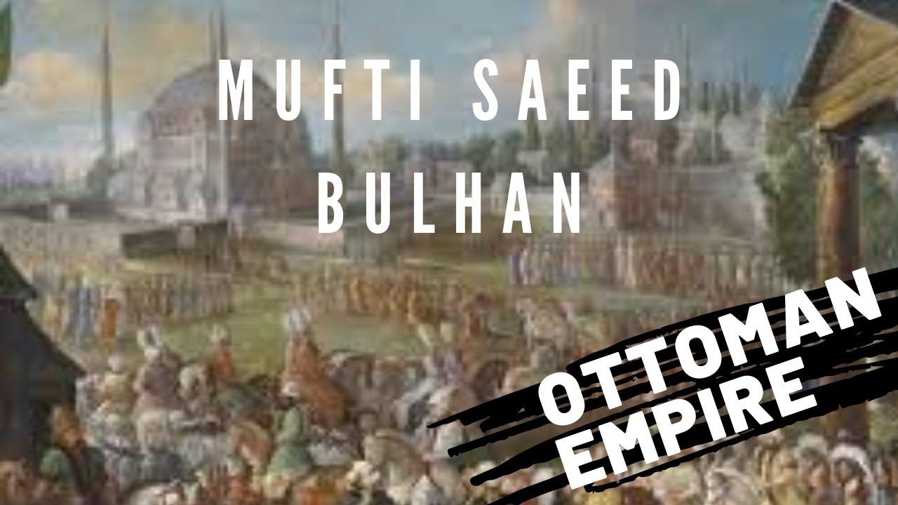 Islamic History and Civilizations - Ottoman Khilafa | Mufti Saeed ...