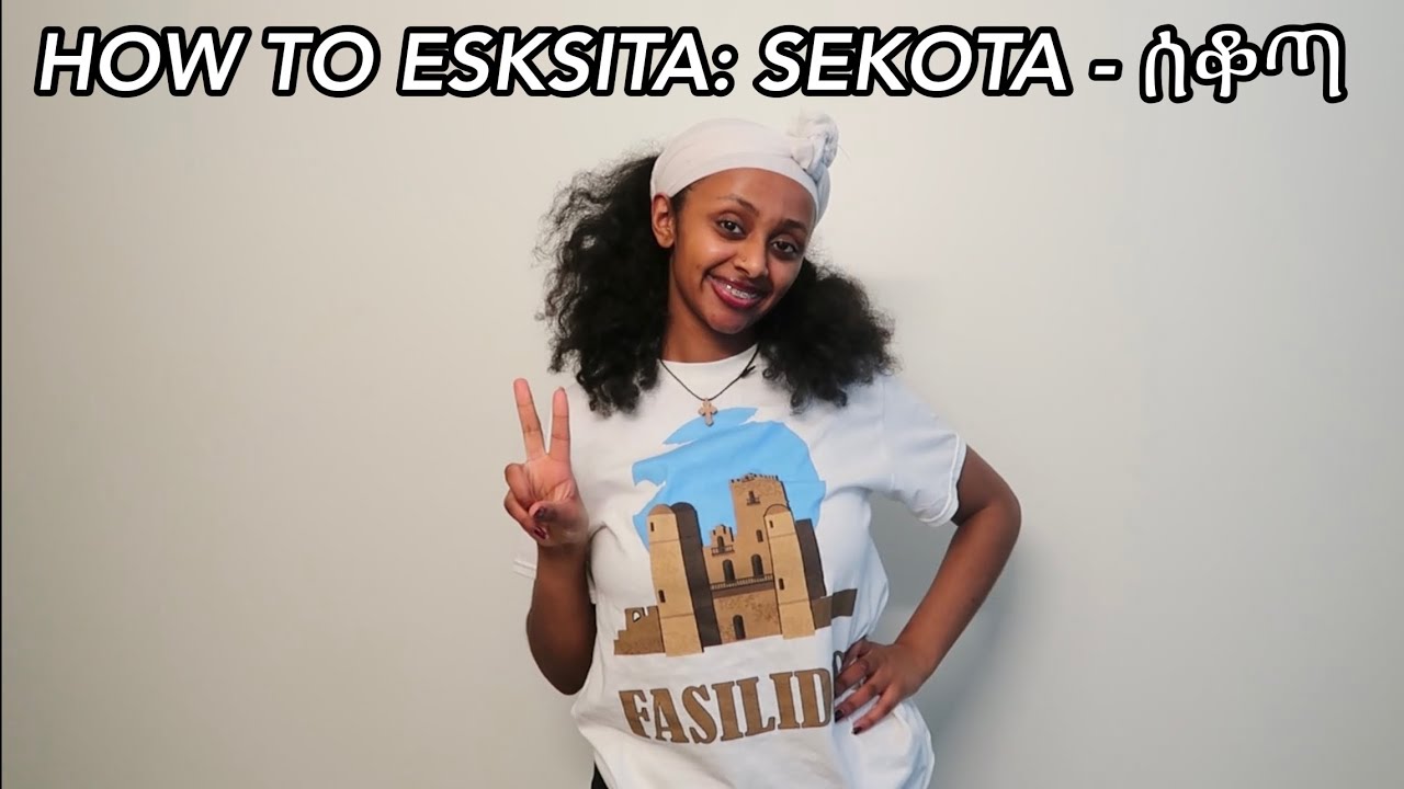 HOW TO ESKISTA PART 4: SEKOTA-ሰቆጣ - YouTube