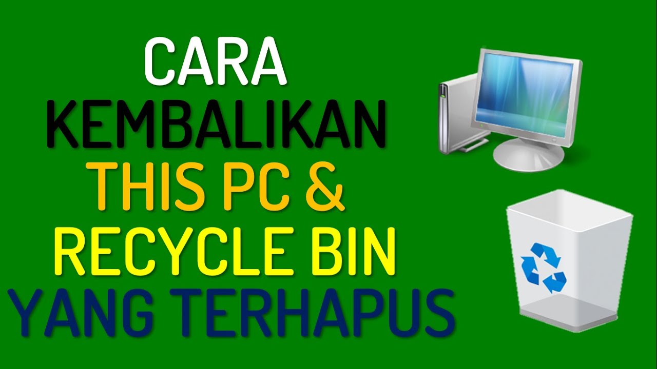 Cara Menampilkan THIS PC dan RECYCLE BIN Shortcut yang Hilang di ...