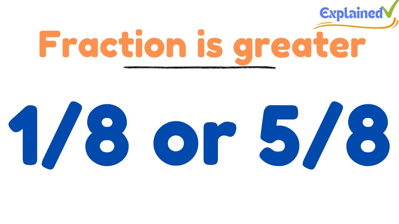 Which fraction is greater 1/8 or 5/8 ? - YouTube