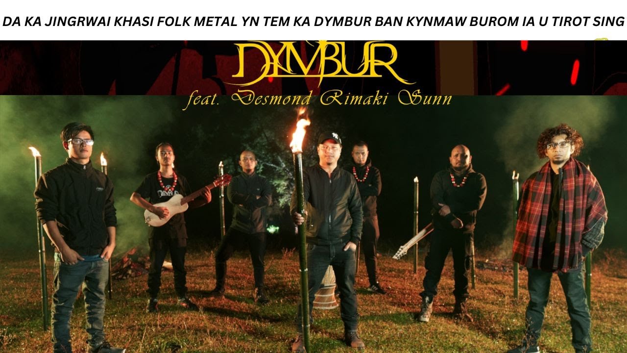 DA KA JINGRWAI KHASI FOLK METAL YN TEM KA DYMBUR BAN KYNMAW BUROM IA U ...