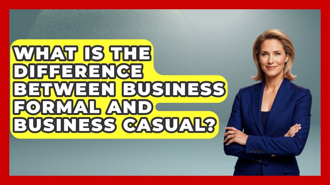 What Is the Difference Between Business Formal and Business Casual ...