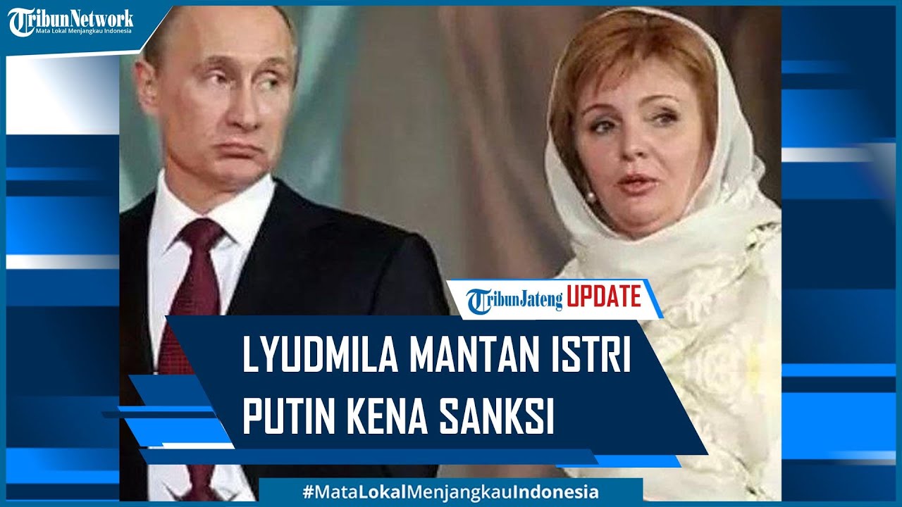 Mantan Istri Putin Lyudmila Ocheretnaya Kena Sanksi dari Inggris - YouTube