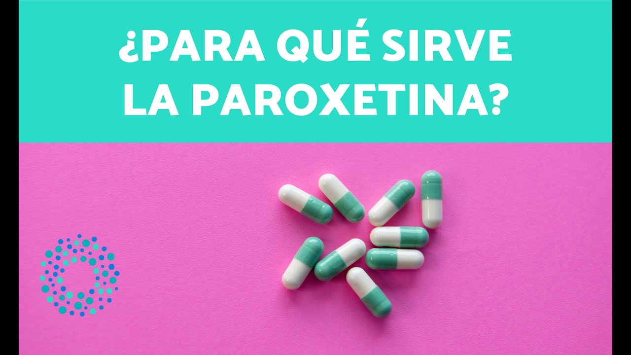 USOS de la PAROXETINA - ¿Para qué sirve y cómo tomarla? - YouTube