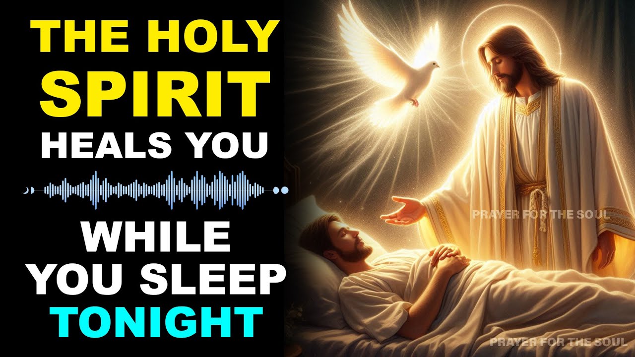 🕊️LET THE HOLY SPIRIT HEAL YOU WHILE YOU SLEEP | NIGHT PRAYER FOR ...