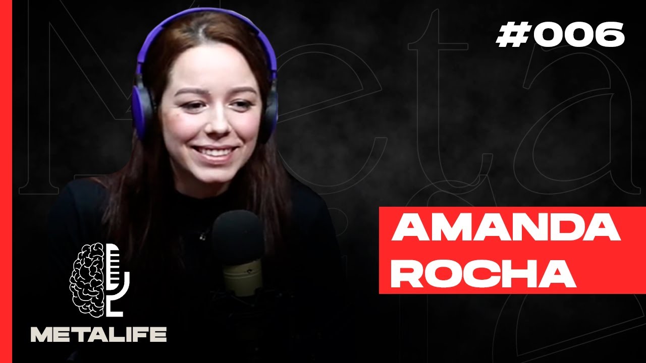 METALIFE PODCAST #006 - com Amanda Rocha - YouTube