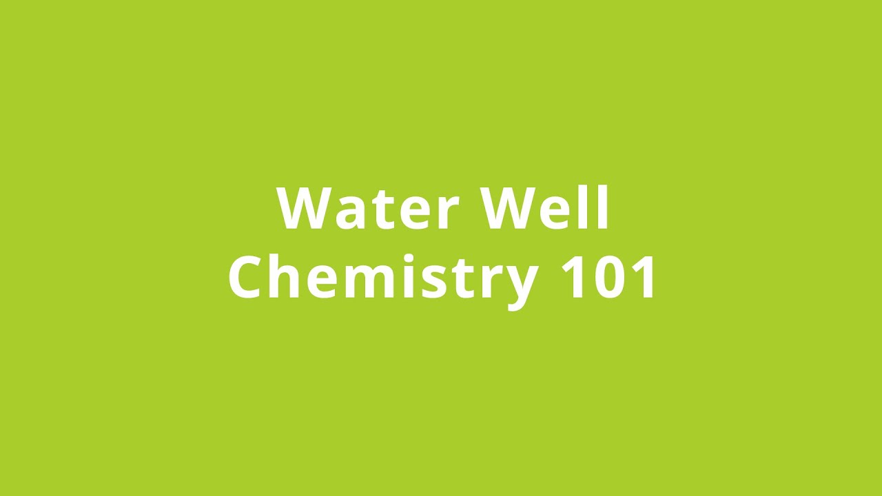 Water Well Chemistry 101 - March 28, 2023 - YouTube