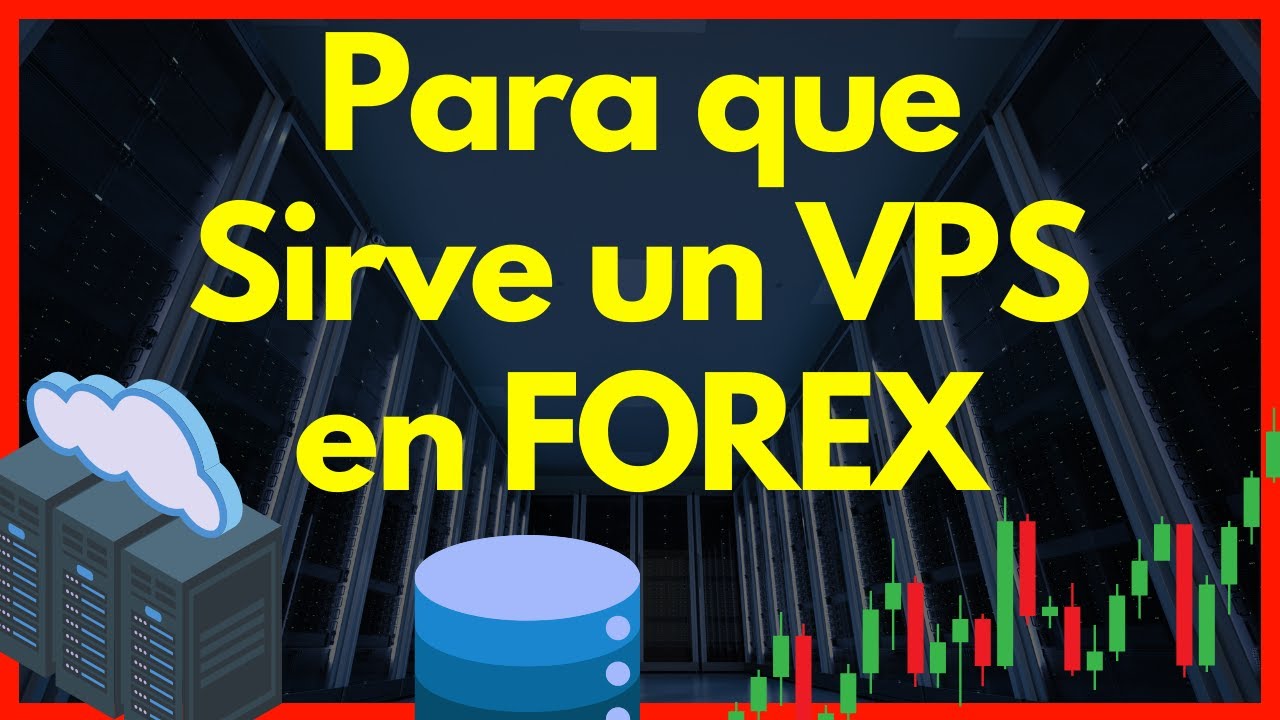 Para que Sirve un VPS en FOREX Y TRADING, Como Funciona y Cual es el Mejor VPS - YouTube