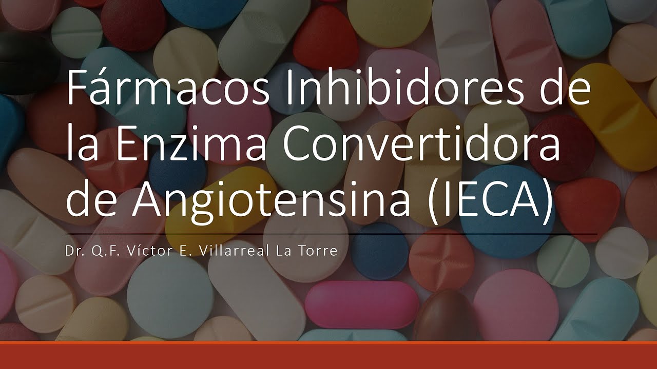 Fármacos Inhibidores de la Enzima Convertidora de Angiotensina (IECA ...