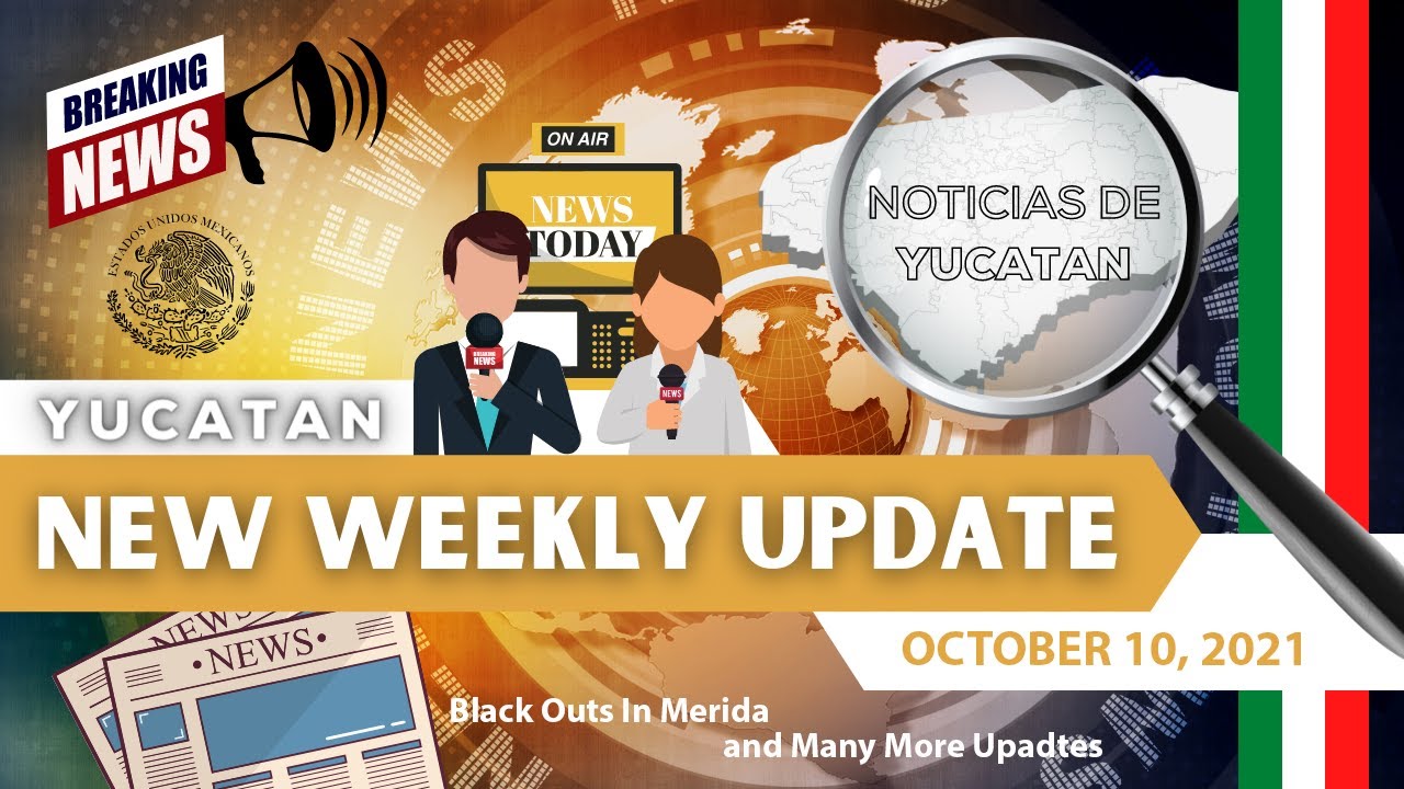 Living In Merida Mexico 2021| Yucatan News Weekly Update 10-10-21 ...