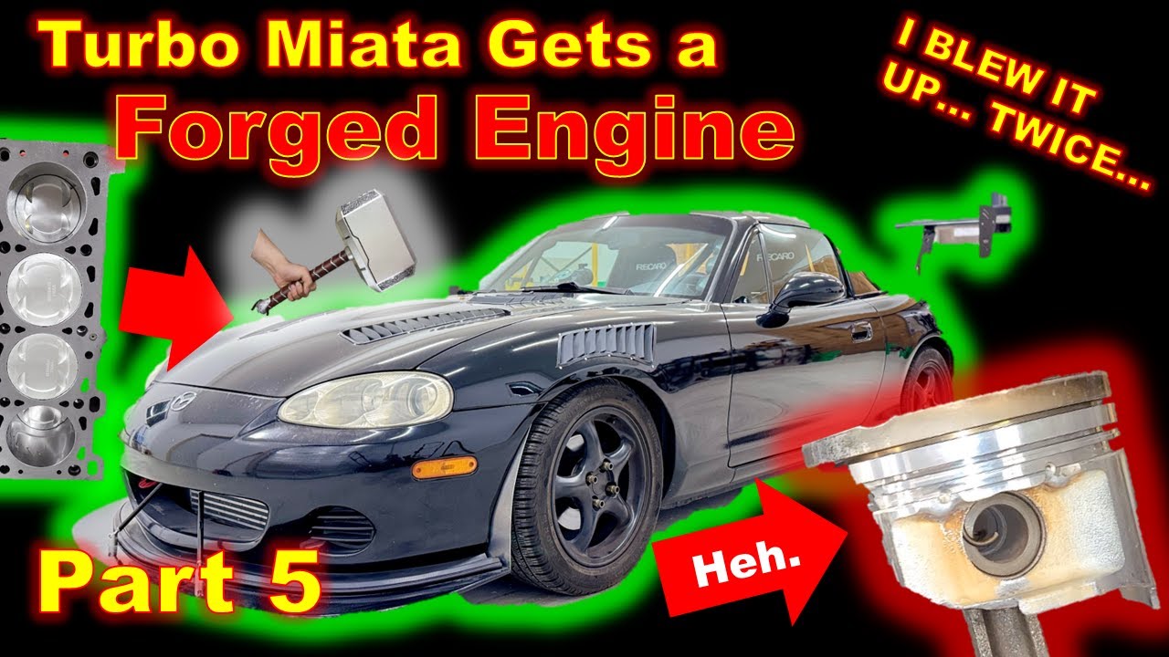 Turbo Miata Gets a Forged Engine - Is It Bulletproof? - YouTube