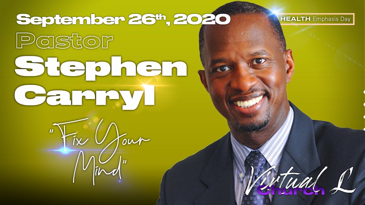 September 26, 2020 - Health Day feat. Pastor Stephen Carryl - "Fix Your ...