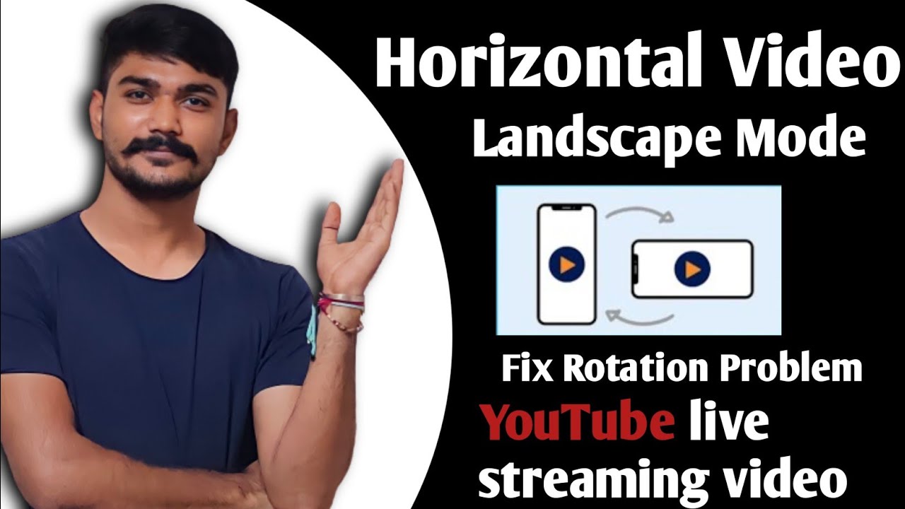 Horizontal Video Landscape Mode || यूट्यूब लाइव वीडियो रोटेट नही होता ...