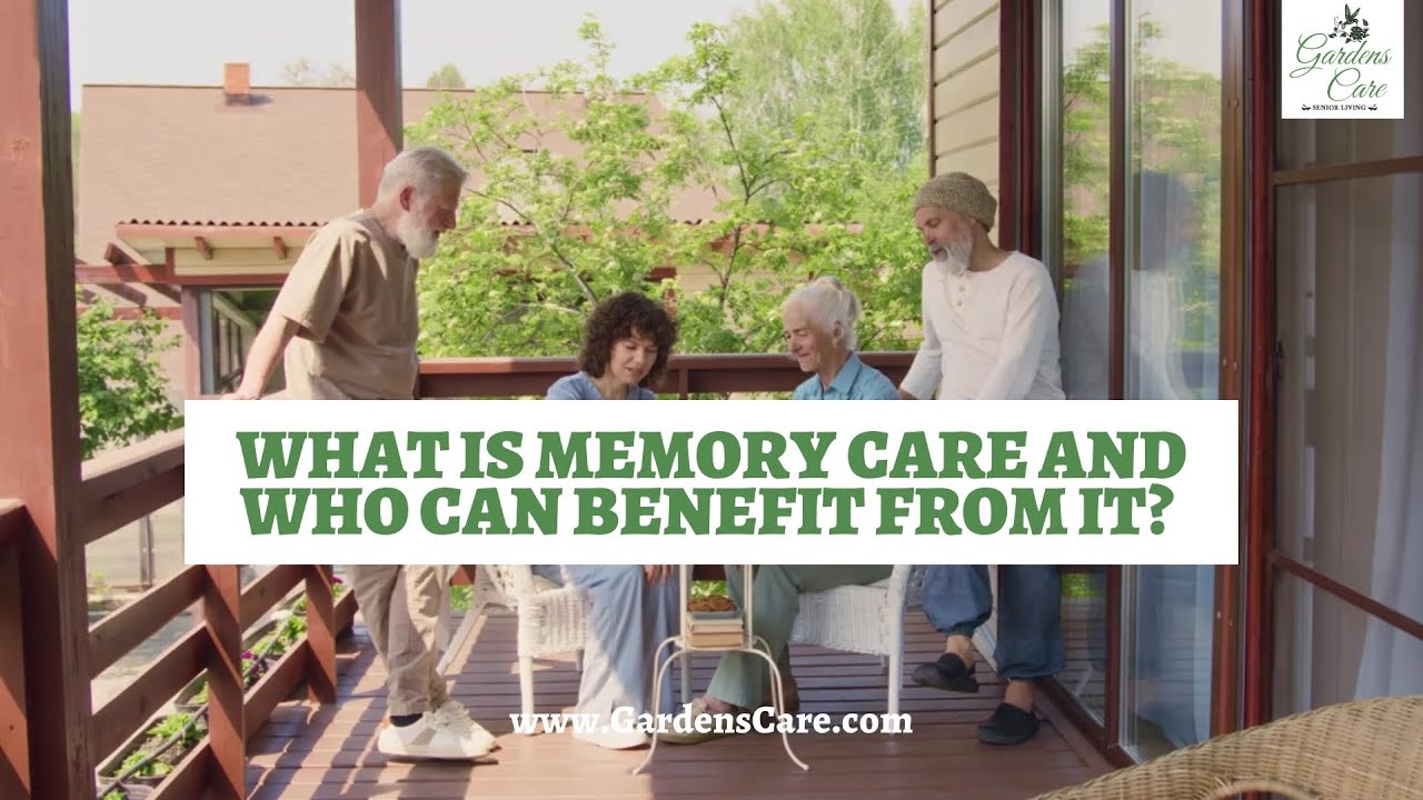 What Is Memory Care And Who Can Benefit From It | Gardens Care Senior ...