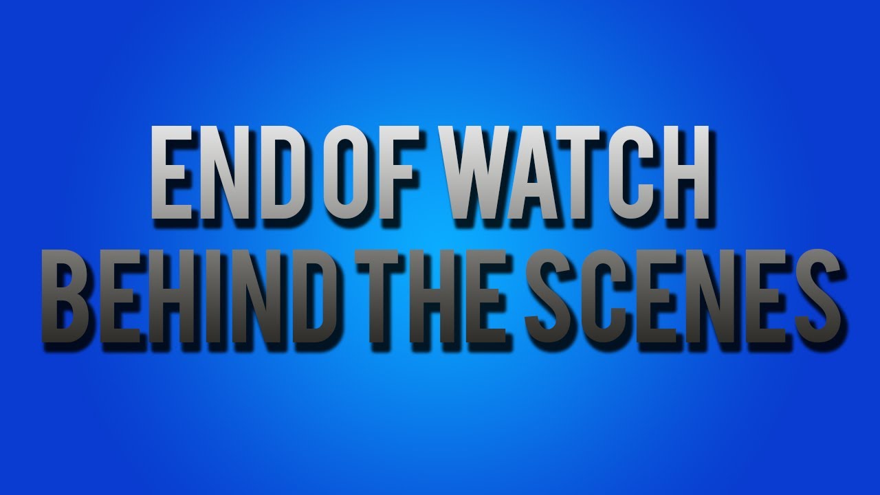 HD End of Watch - Behind The Scenes - YouTube