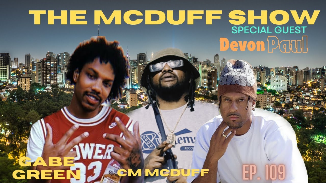 The Mcduff Show Podcast EP. 109 w/ Gabe Green & Devon Paul - YouTube
