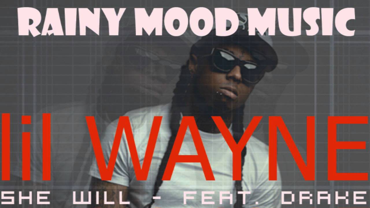 She will - Lil wayne ft Drake [ Rainy Mood Music ] - YouTube