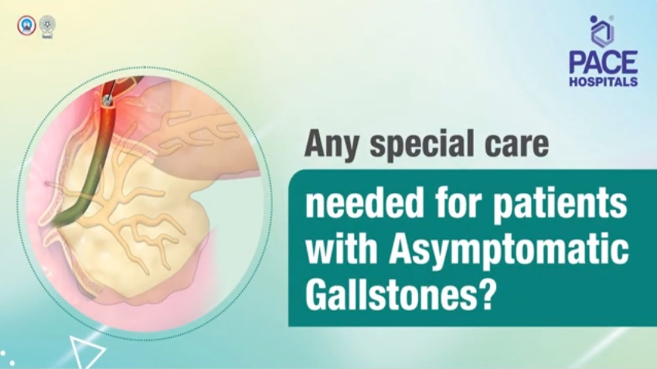 Any special care needed for the patients with Asymptomatic Gallstones ...