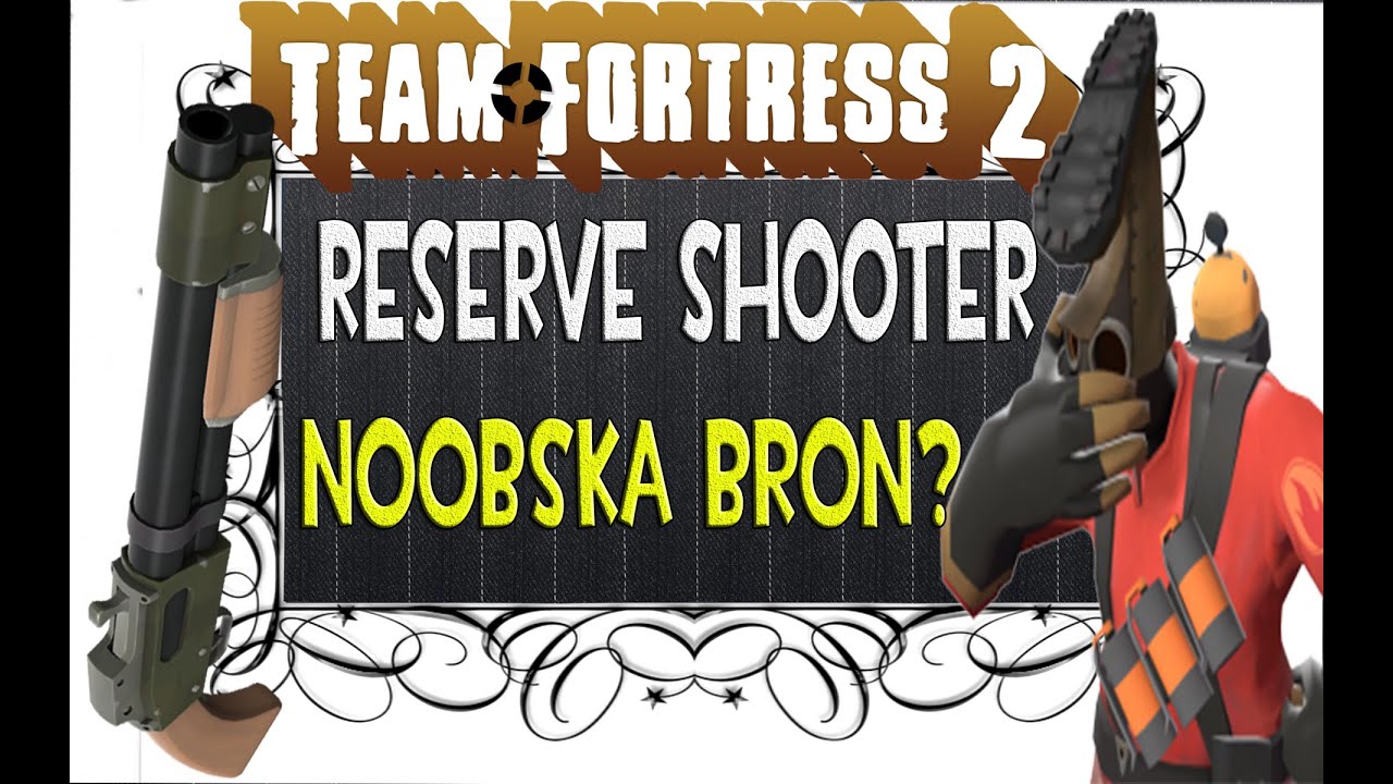 Team Fortress 2 Reserve Shooter - NOOBSKA BROŃ? - YouTube
