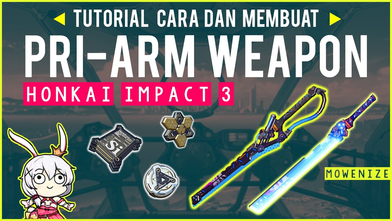 Cara Mendapatkan dan Membuat Pri-Arms - Honkai untuk Pemula Episode 3 ...